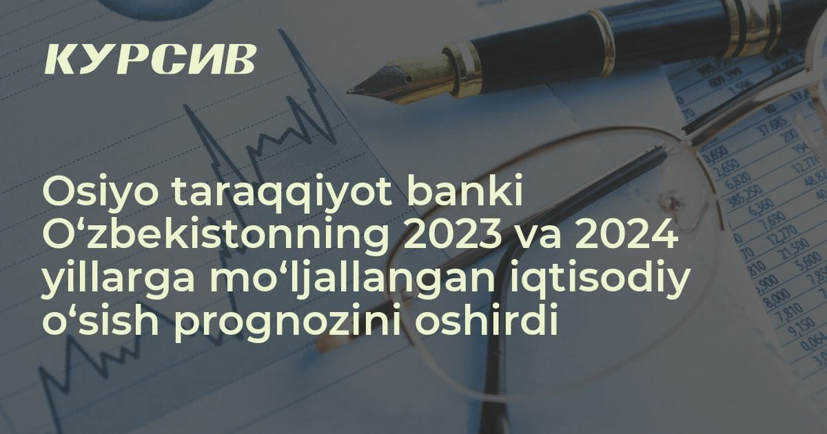 O‘zbekistonning 2023-2024 yillar iqtisodiy o‘sish prognoz
