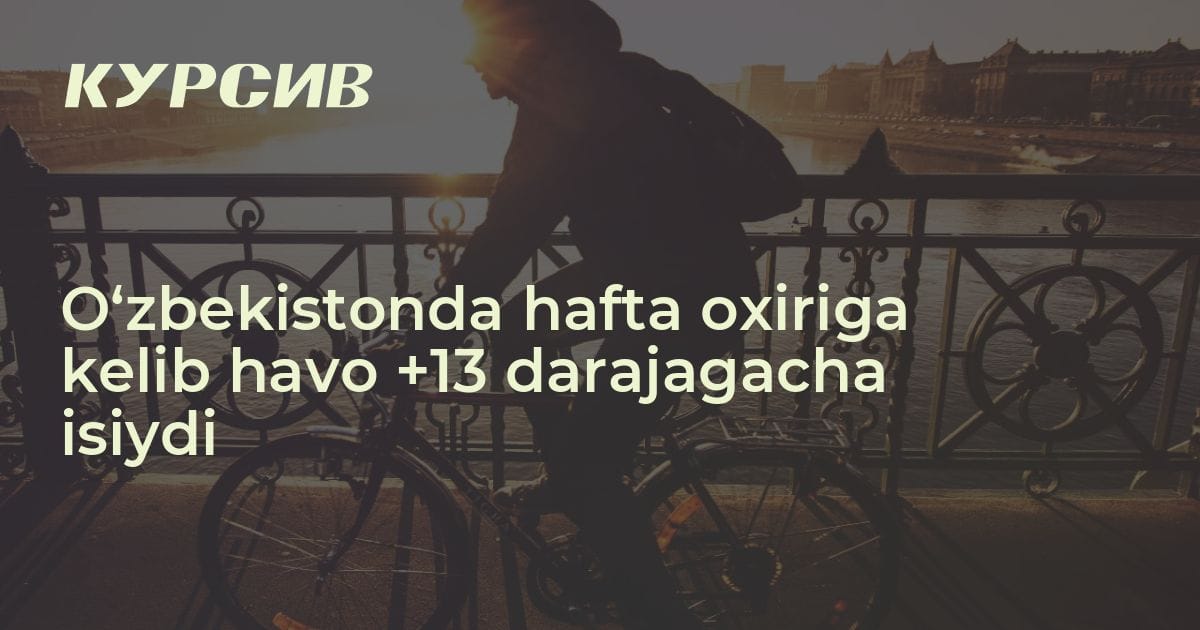 O‘zbekistonda 17-19-yanvar kunlari ob-havo qanday