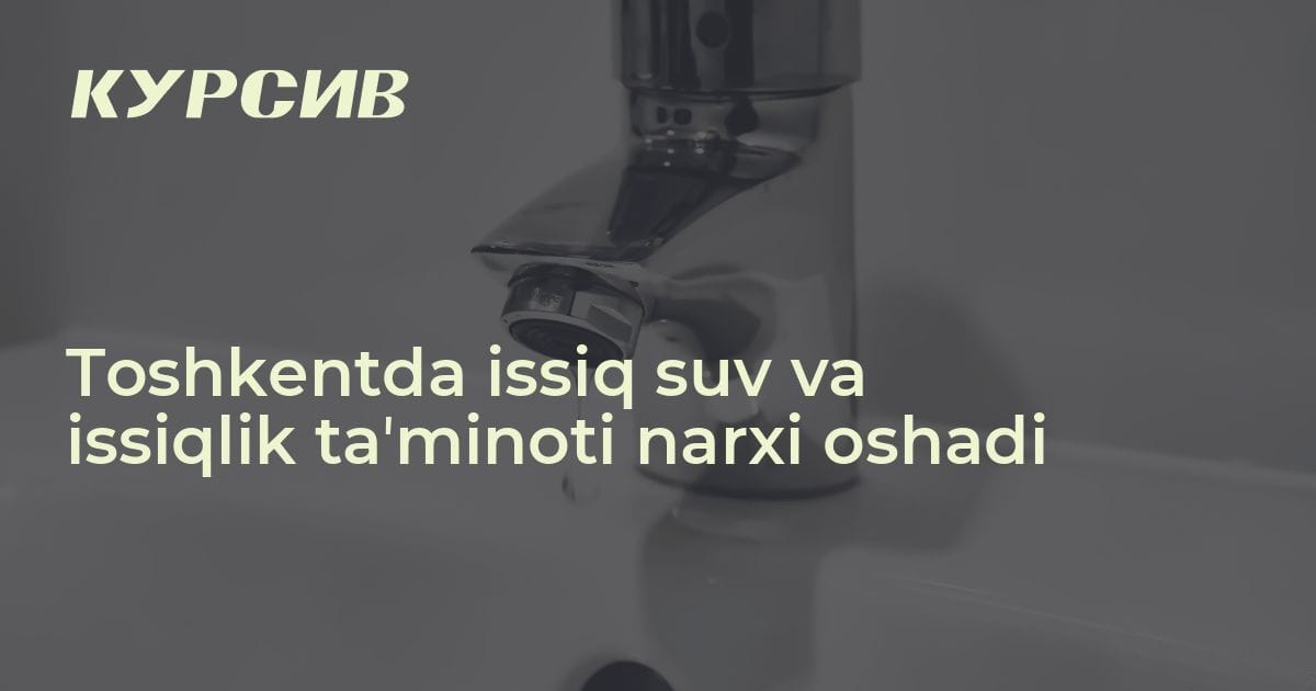 Issiq suvni narxi qanchaga oshadi