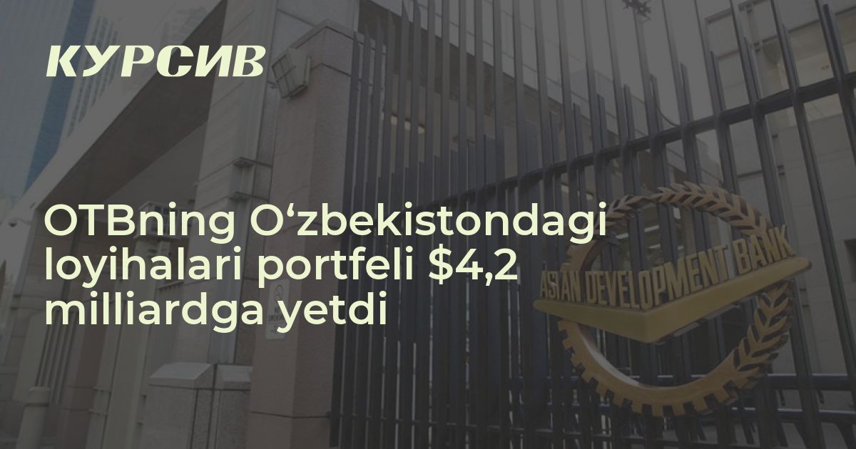 OTB O‘zbekistonda qanday loyihalarni amalga oshirmoqda