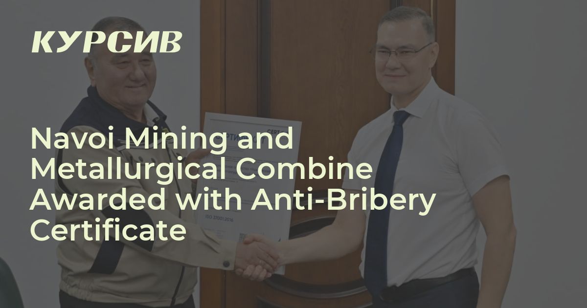 Navoi Mining and Metallurgical Combine Awarded with Anti-Bribery ...