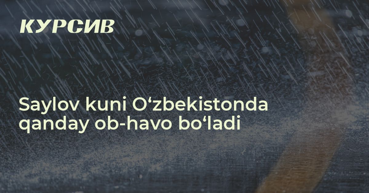 Saylov kuni O‘zbekistonda ob-havo