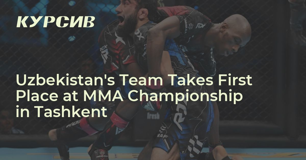Uzbekistan’s Team Takes First Place at MMA Championship in Tashkent ...