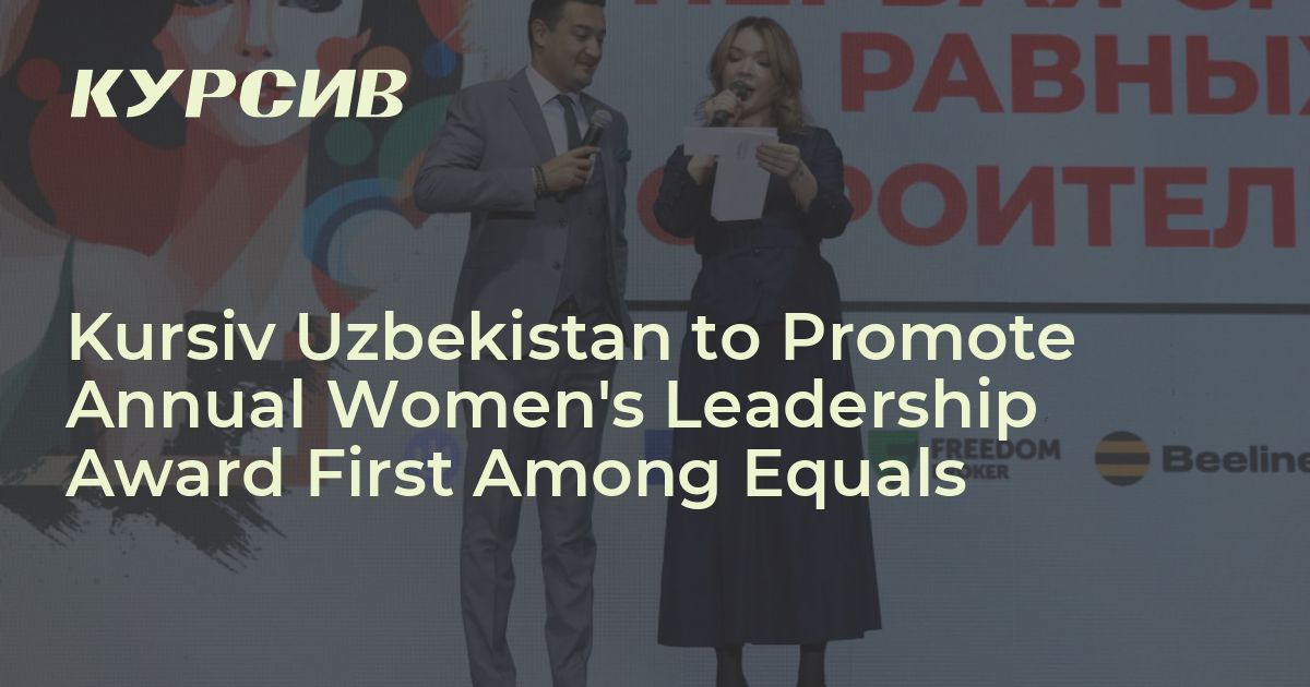 Kursiv Uzbekistan to Promote Annual Women’s Leadership Award First ...