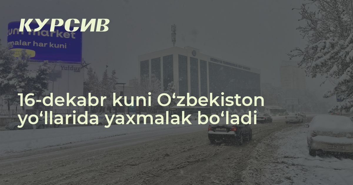 16-dekabr kuni O‘zbekistonda ob-havo