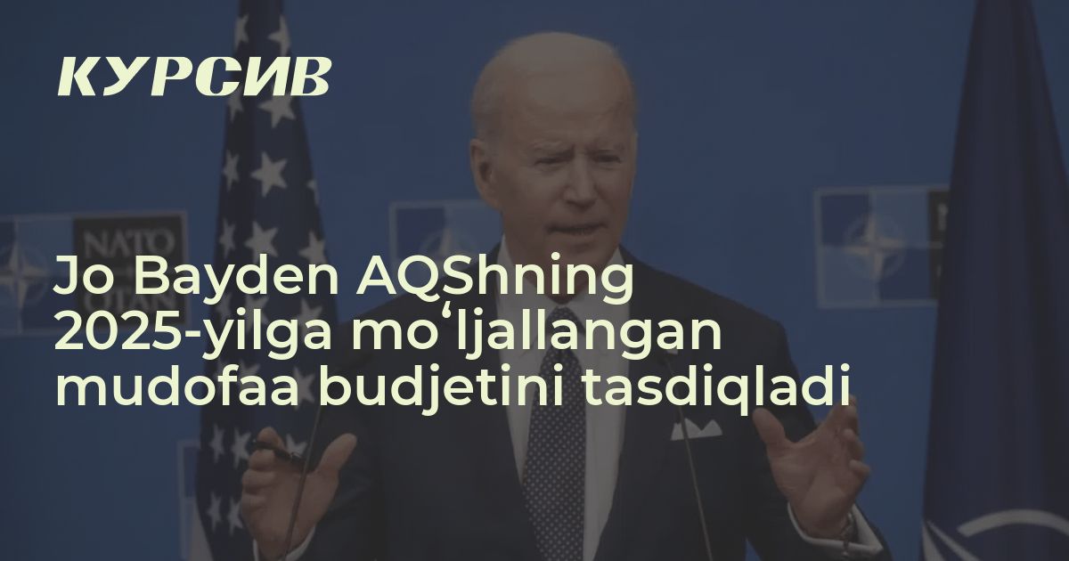 Jo Bayden AQShning 2025-yilga moʻljallangan mudofaa budjetini ...