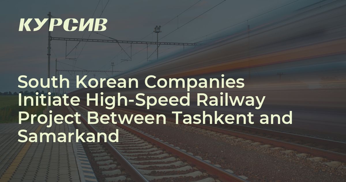 Who Does Initiate High-Speed Railway Project Between Tashkent and Samarkand