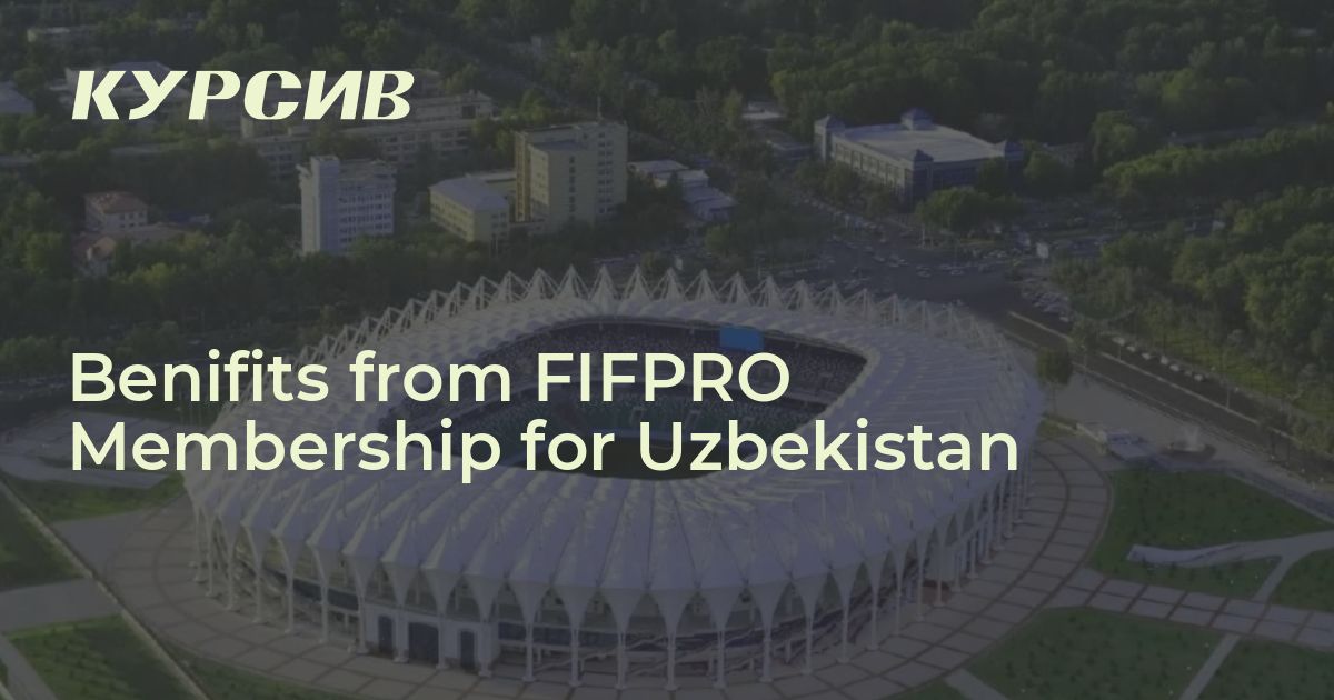Benifits from FIFPRO Membership for Uzbekistan