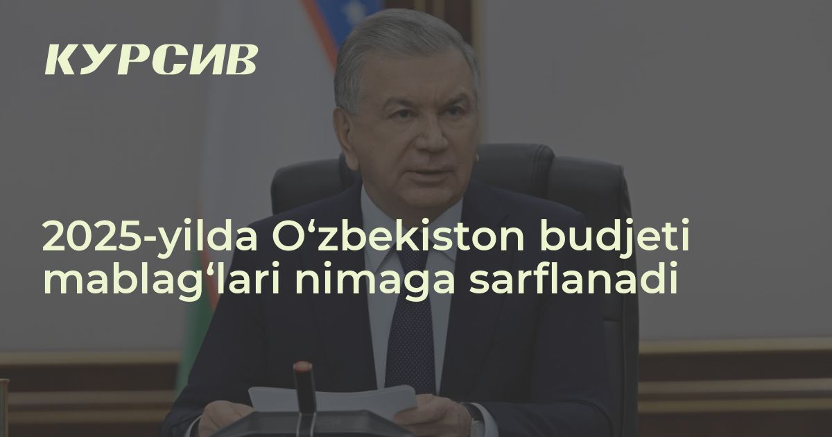 O‘zbekiston budjeti mablag‘lari nimaga sarflanadi