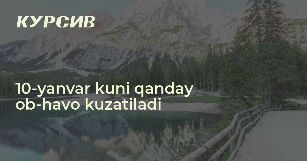 10-yanvar kuni qanday ob-havo kuzatiladi
