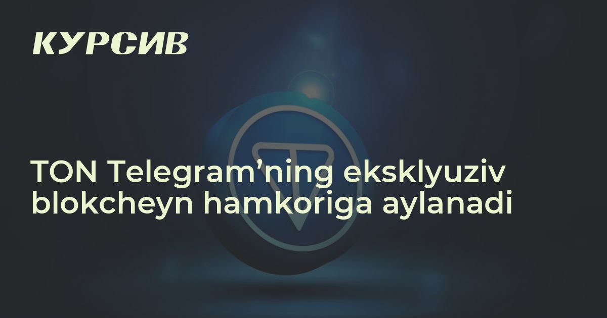 TON Telegram’ning eksklyuziv blokcheyn hamkorimi