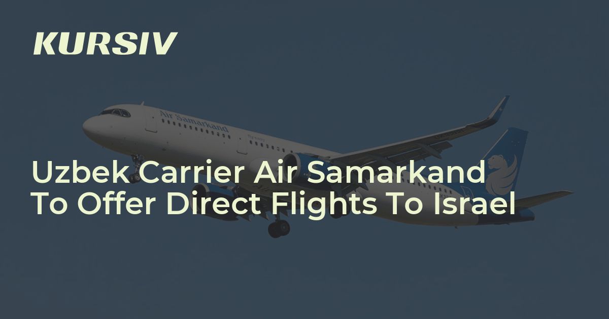 Uzbek carrier Air Samarkand to offer direct flights to Israel