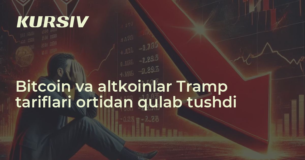 Bitcoin va altkoinlar Tramp tariflari ortidan qulab tushdi - Kursiv ...