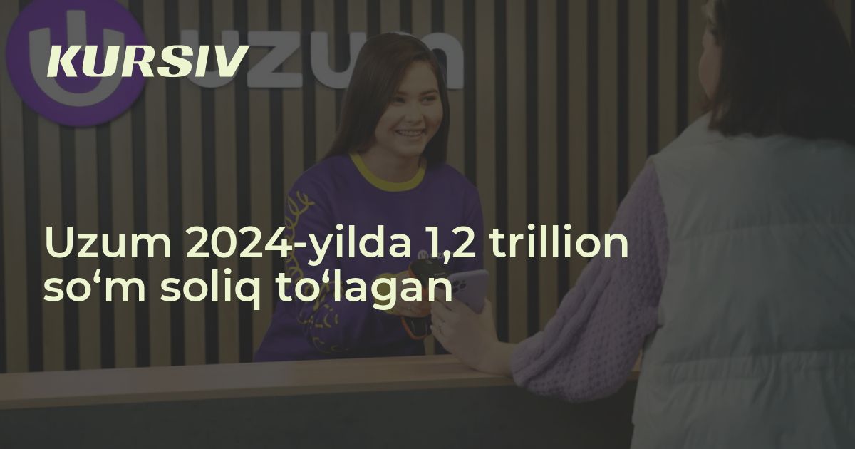 Uzum 2024 yilda qancha so‘m soliq to‘lagan