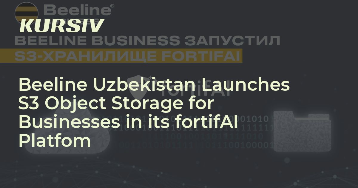 Beeline Business Launches S3 Object Storage for Businesses in its fortifAI Platfom