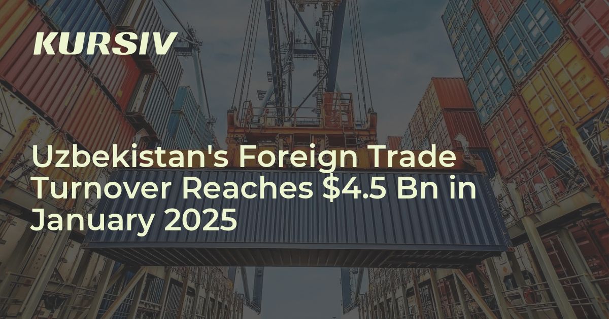 Uzbekistan's foreign trade turnover reaches $4.5bn in January