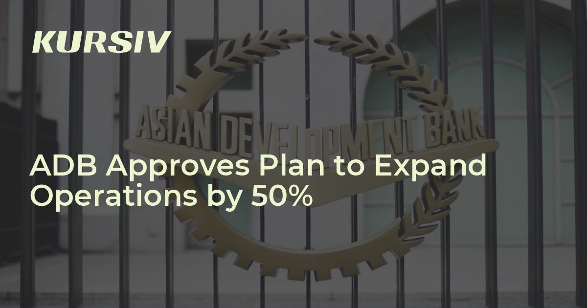 ADB Approves Plan to Expand Operations by 50%