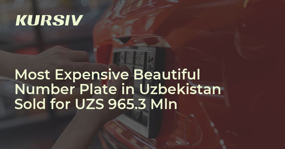 Most Expensive Beautiful Number Plate in Uzbekistan Sold for UZS 965.3 ...