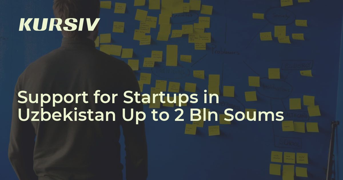 Support for Startups in Uzbekistan Up to 2 Bln Soums