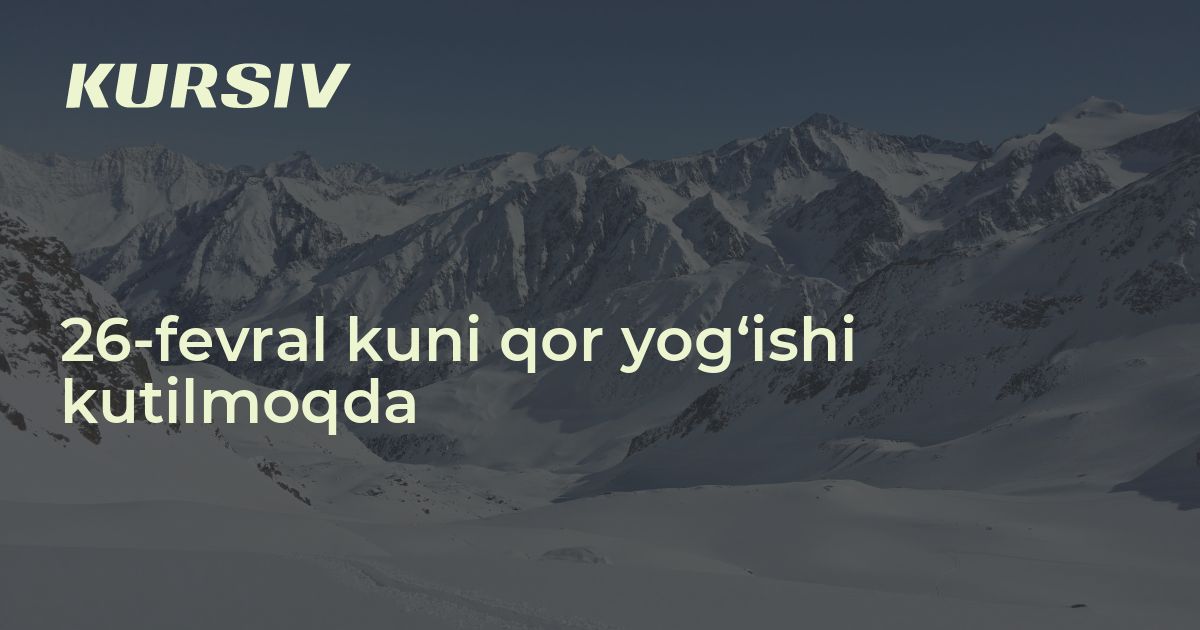 26-fevral kuni qanday ob-havo kuzatiladi