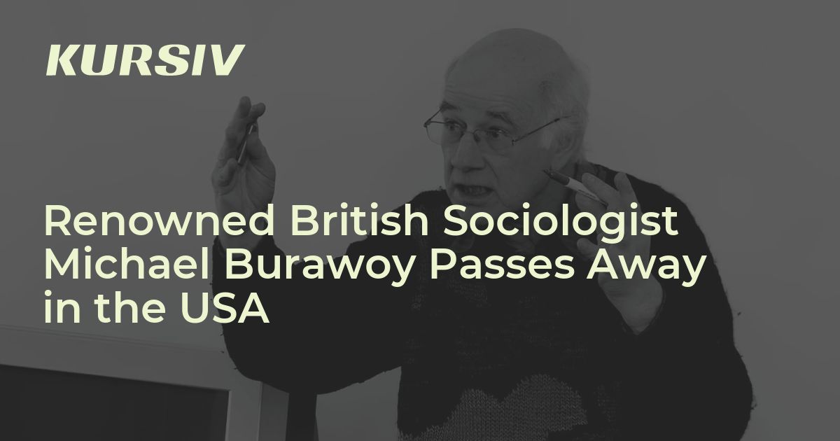 Renowned British Sociologist Michael Burawoy Passes Away in the USA