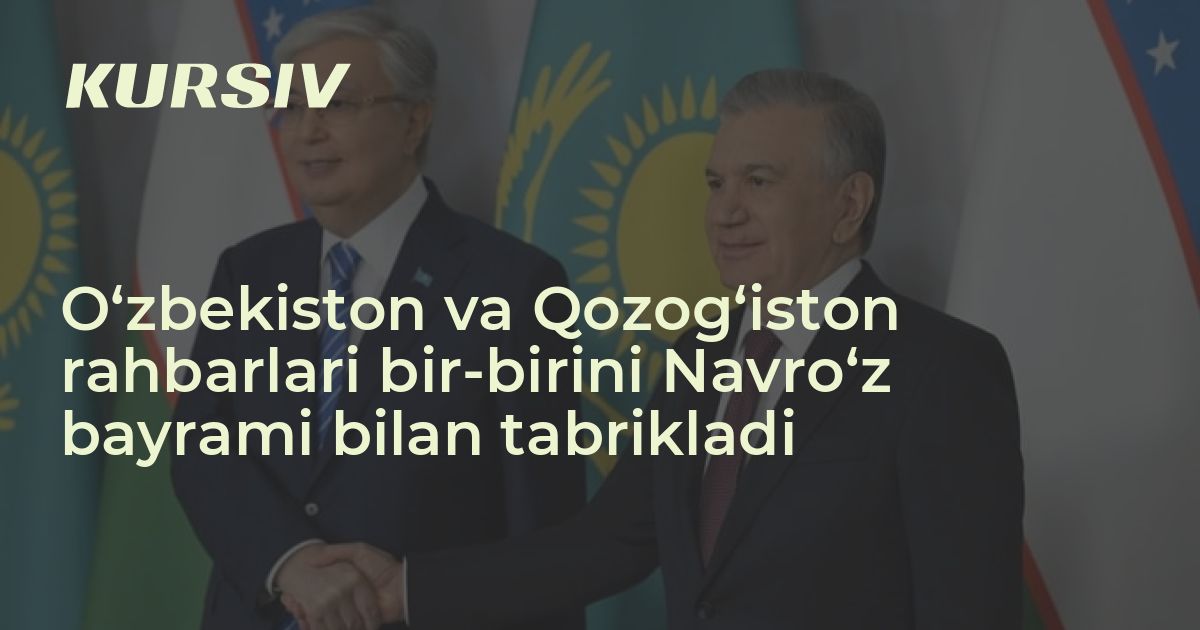 O‘zbekiston va Qozog‘iston rahbarlari nega telefonda muloqot qildi