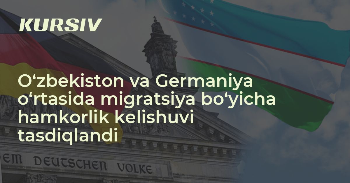 O‘zbekiston va Germaniya migratsiya masalasida hamkormi