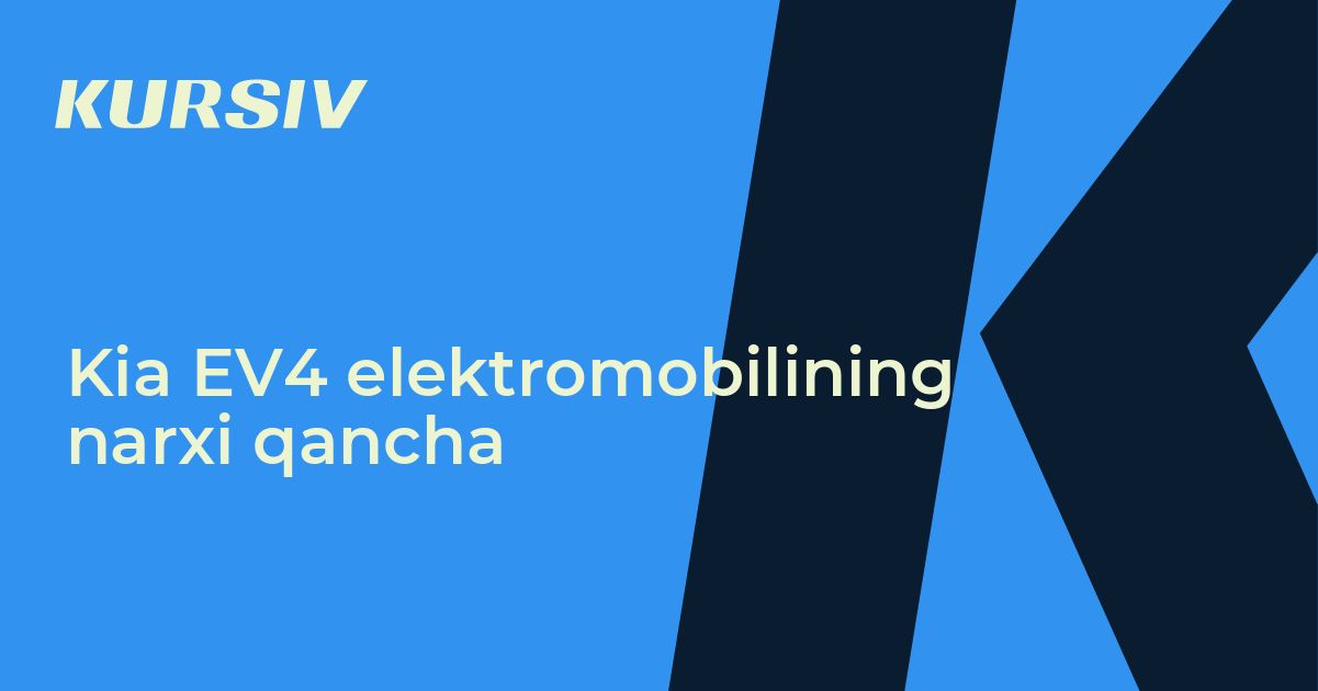 Kia EV4 elektromobilining narxi qancha - Kursiv Media Uzbekistan