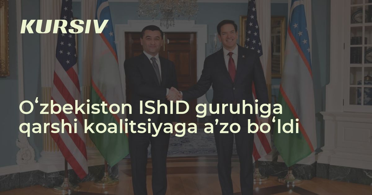 Oʻzbekiston IShID guruhiga qarshi koalitsiyaga a’zo boʻldi - Kursiv ...