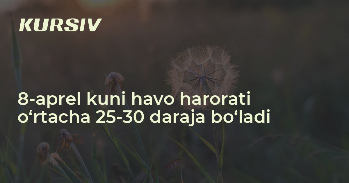8-aprel kuni ob-havo qanday bo‘ladi