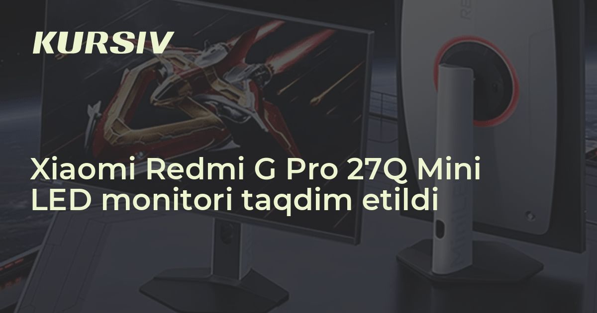 Xiaomi Redmi G Pro 27Q Mini LED monitori taqdim etildi - Kursiv Media ...