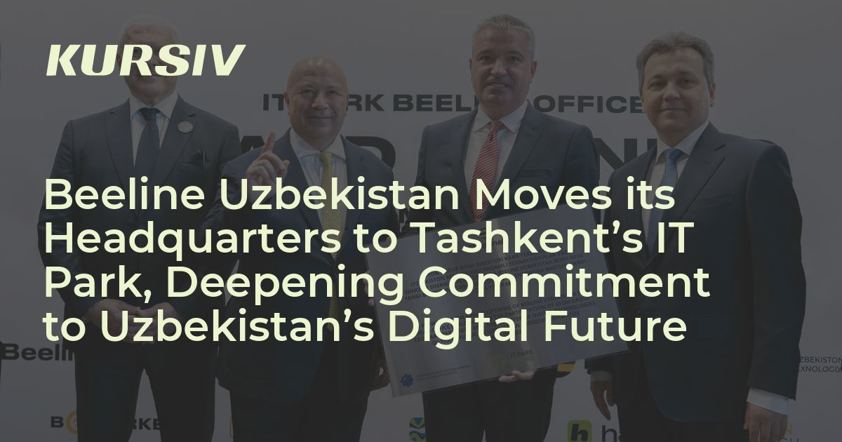 Beeline Uzbekistan Moves its Headquarters to Tashkent’s IT Park ...