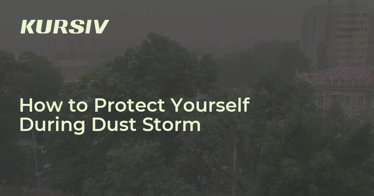 How to Protect Yourself During Dust Storm - Kursiv Media Uzbekistan